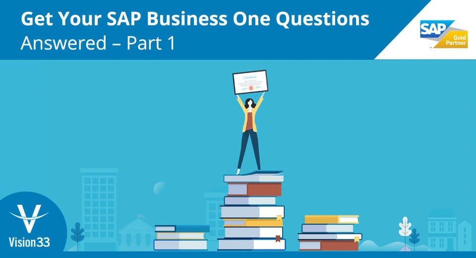 Get Your SAP Business One Questions Answered – Part 1